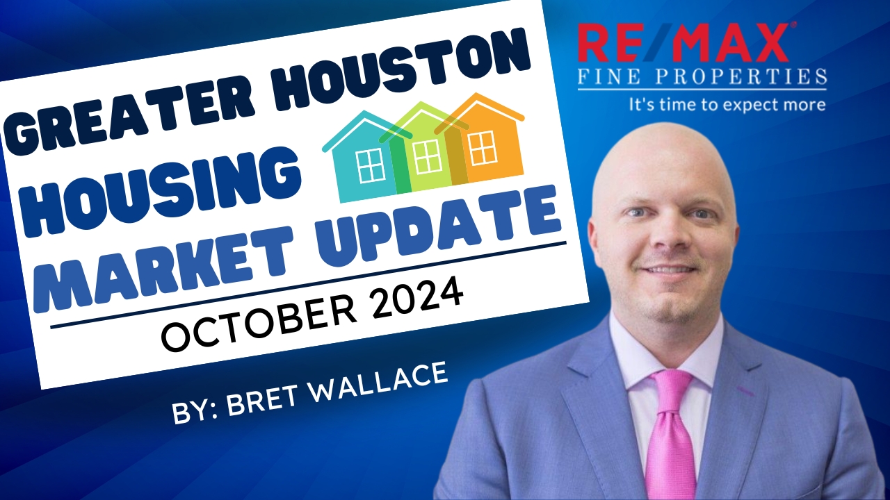Greater Houston October 2024 Real Estate Market Update | Bret Wallace ...